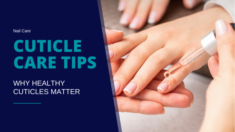 Cuticle Care Tips: Why Healthy Cuticles Matter